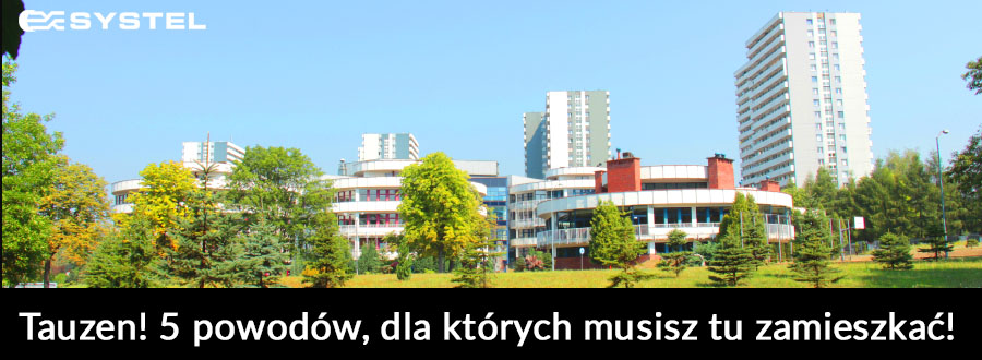 Tauzen! 5 powodów, dla których musisz tu zamieszkać! | Systel Systemy ...